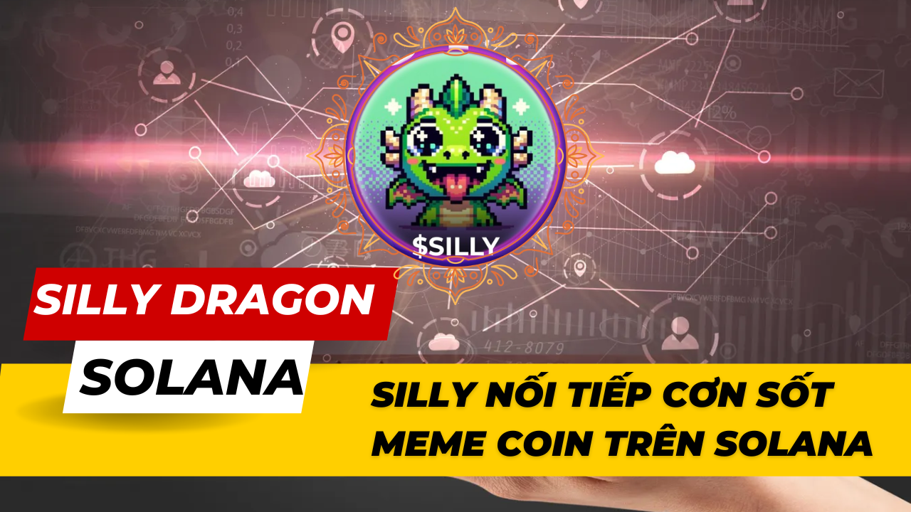 Silly Dragon (SILLY) nối tiếp cơn sốt Meme coin trên Solana - Htdresearch