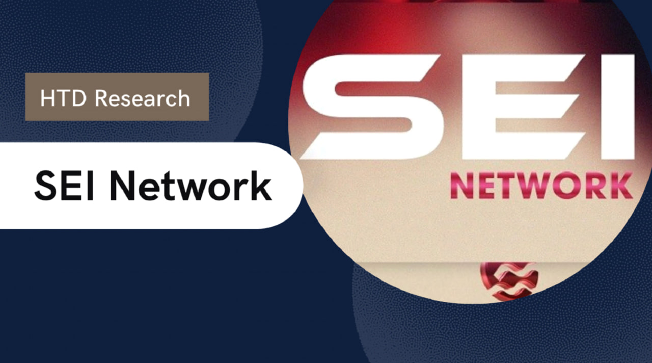 Sei Network (SEI) là gì? Dự án Binance Lauchpad 36 tiềm năng như thế nào? - Htdresearch